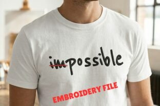 Motivational Quote ImPossible Embroidery · Creative Fabrica