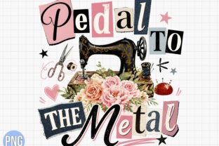Pedal to the Metal Sewing Machine PNG Graphic by Bee Prints · Creative ...