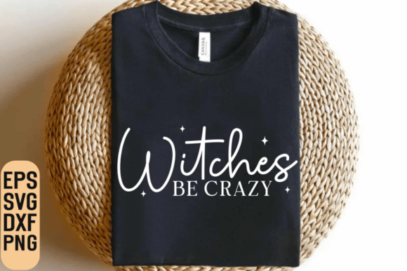Witches Be Crazy Svg, Funny Halloween SV Graphic by The Queen ...