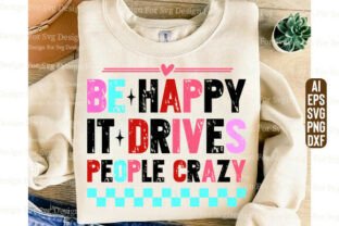 Sarcastic Be Happy SVG, Funny Quotes SVG Graphic by Design For SVG ...