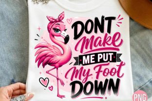 Funny Flamingo My Foot Down PNG Tshirt Graphic by Crafty Bee · Creative ...
